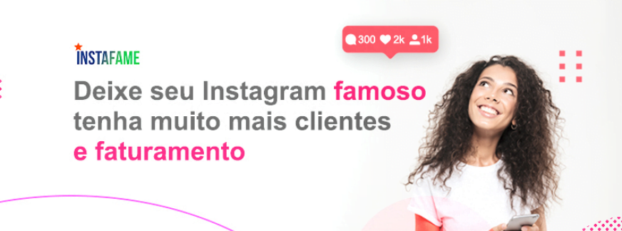 Instafame: Funciona - Confiável - Planos Baratos